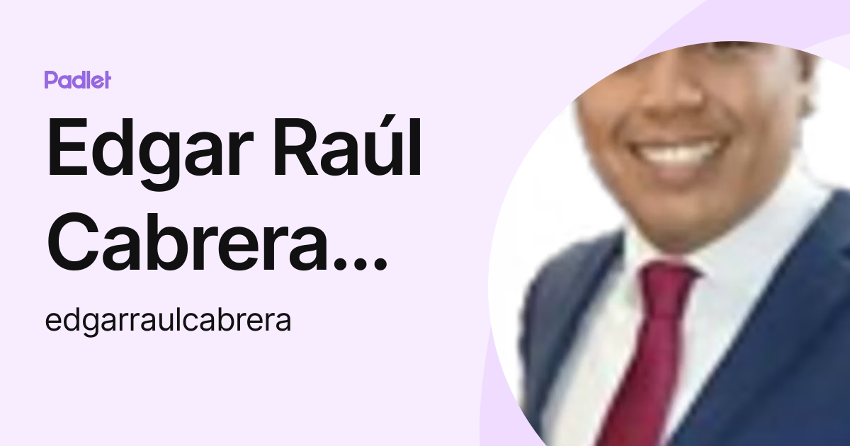 Edgar Raúl Cabrera Martínez (edgarraulcabrera) profile | Padlet