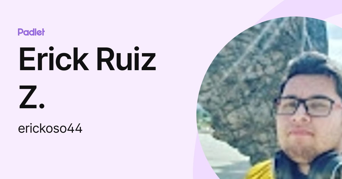 Erick Ruiz Z. (erickoso44) profile | Padlet