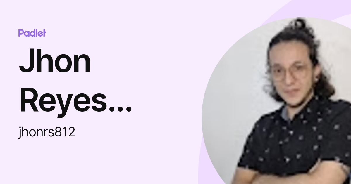 Jhon Reyes Sanchez (jhonrs812) profile | Padlet