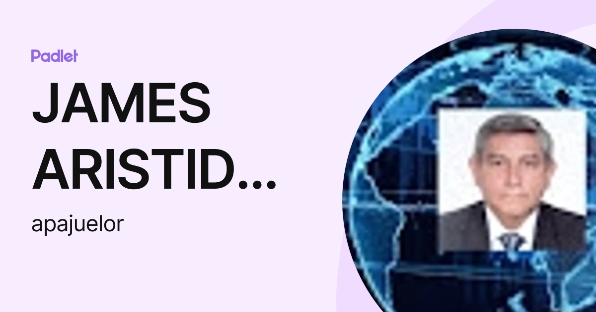 JAMES ARISTIDES PAJUELO RODRIGUEZ (apajuelor) profile | Padlet