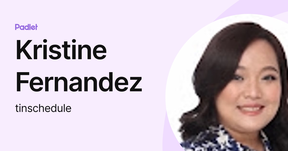 Kristine Fernandez (tinschedule) profile | Padlet