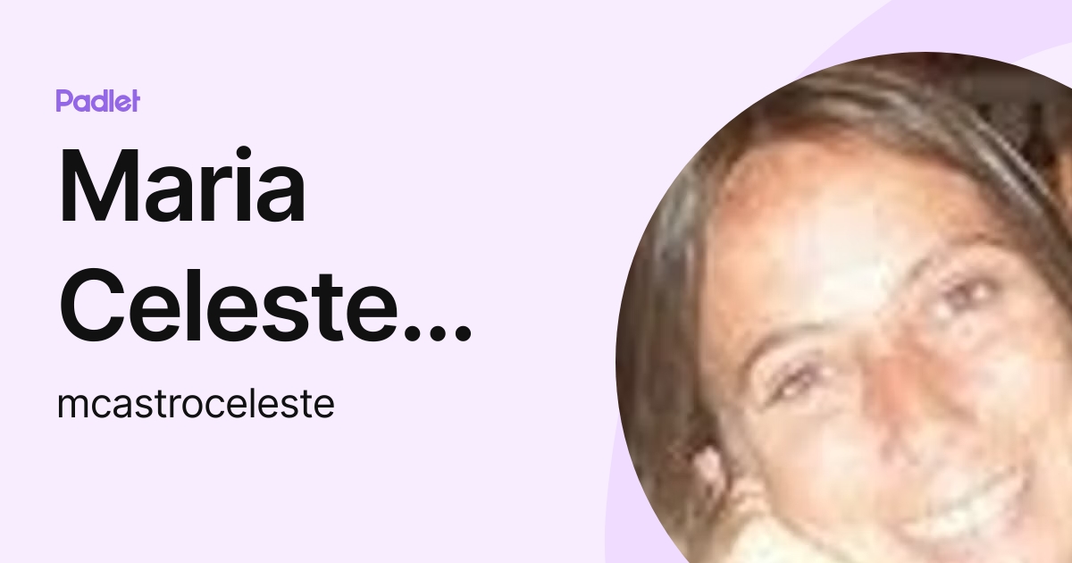 Maria Celeste Castro (mcastroceleste) profile | Padlet