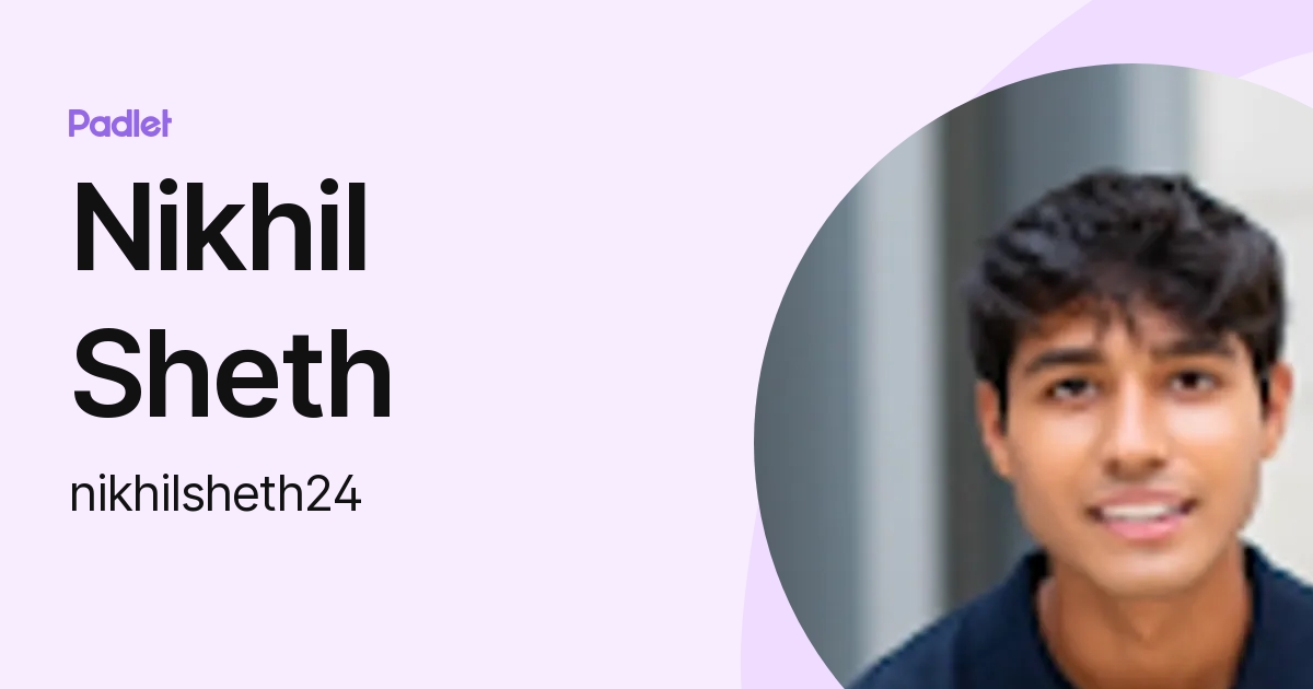 Nikhil Sheth (nikhilsheth24) profile | Padlet