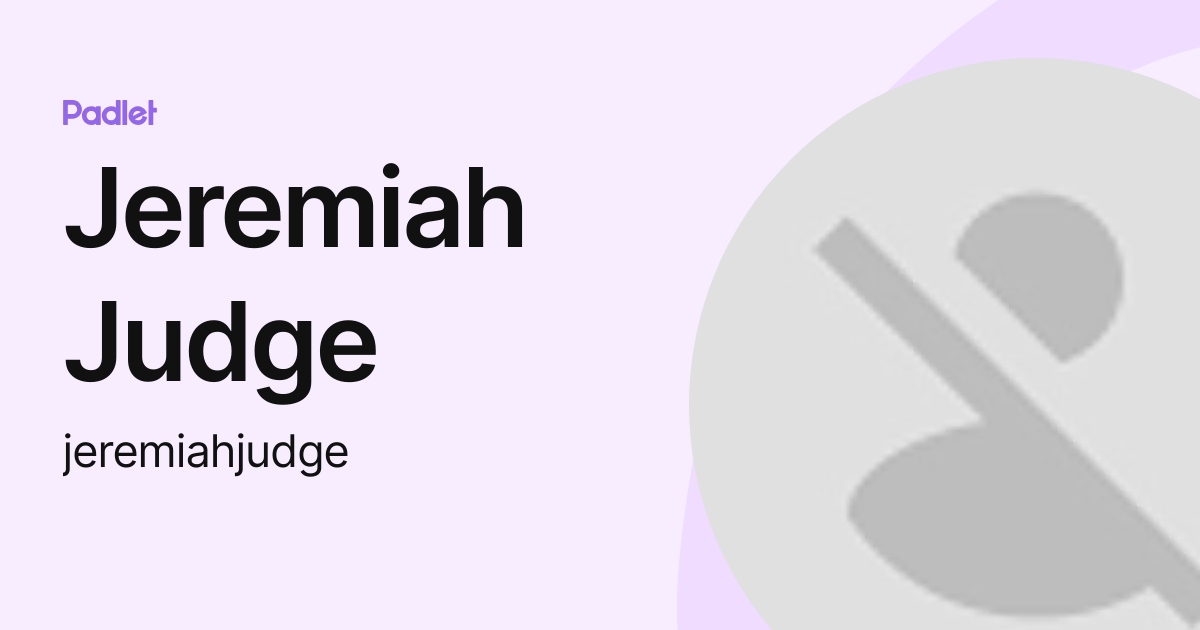 Jeremiah Judge (jeremiahjudge) profile | Padlet