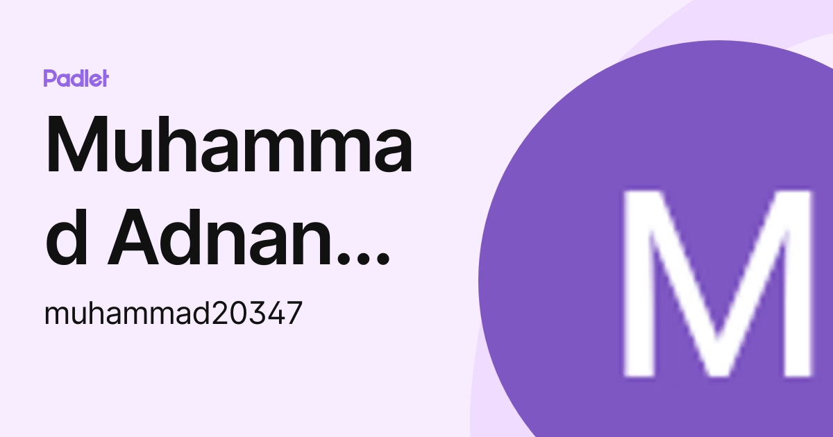 Muhammad Adnan Ananta (muhammad20347) profile | Padlet