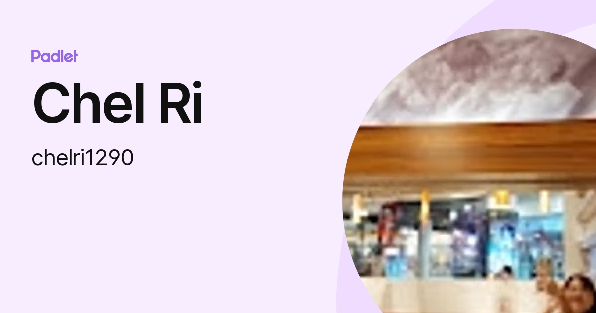 Chel Ri (chelri1290) profile | Padlet