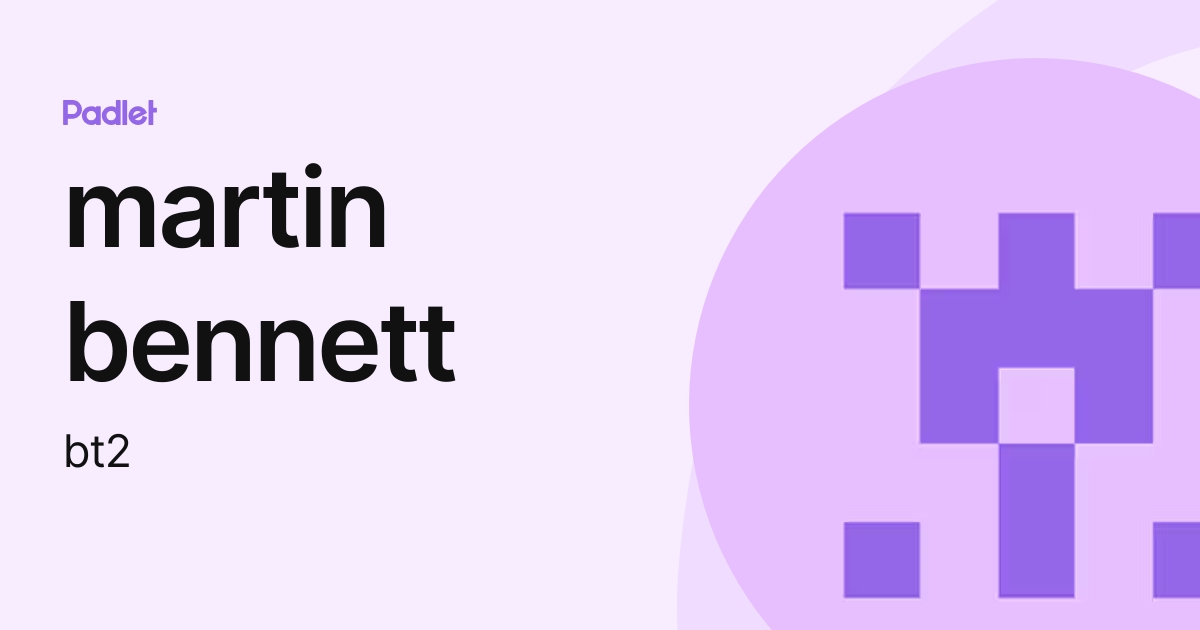 martin bennett (bt2) profile | Padlet