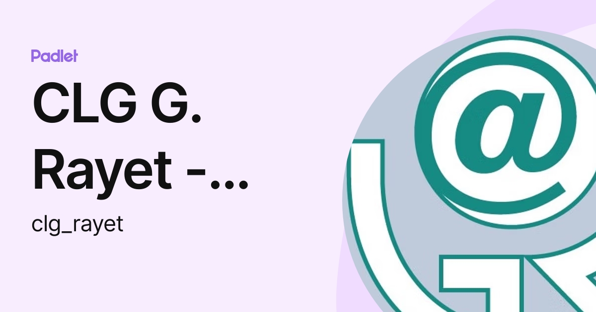 CLG G. Rayet - Administration (clg_rayet) profile | Padlet