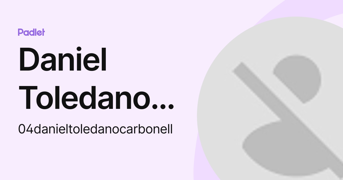 Daniel Toledano Carbonell (04danieltoledanocarbonell) profile | Padlet