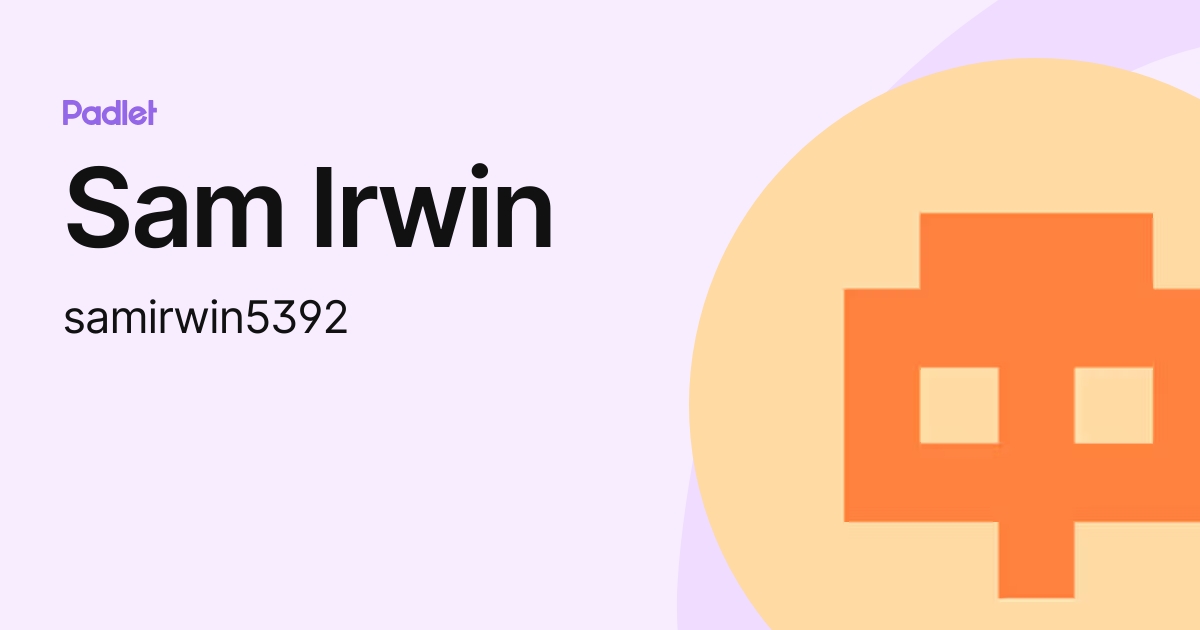 Sam Irwin (samirwin5392) profile | Padlet