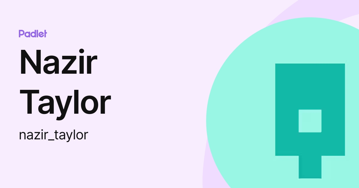 Nazir Taylor (nazir_taylor) profile | Padlet