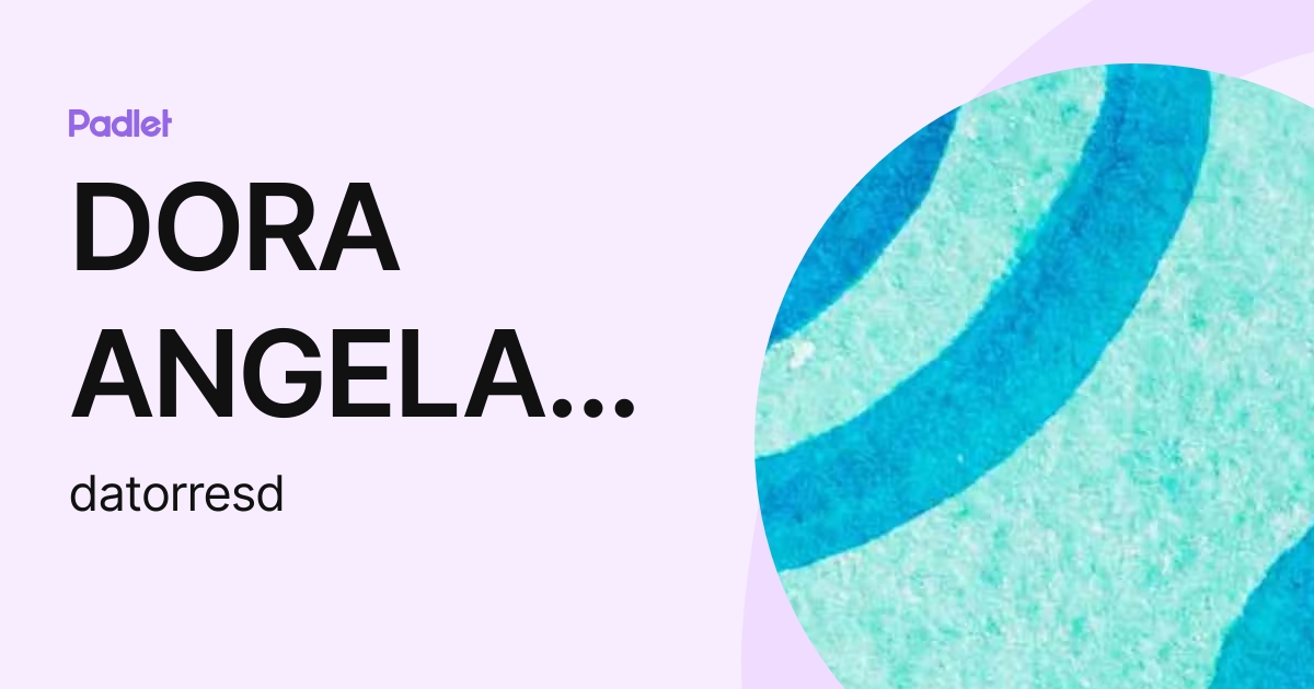 DORA ANGELA TORRES DIAZ (datorresd) profile | Padlet