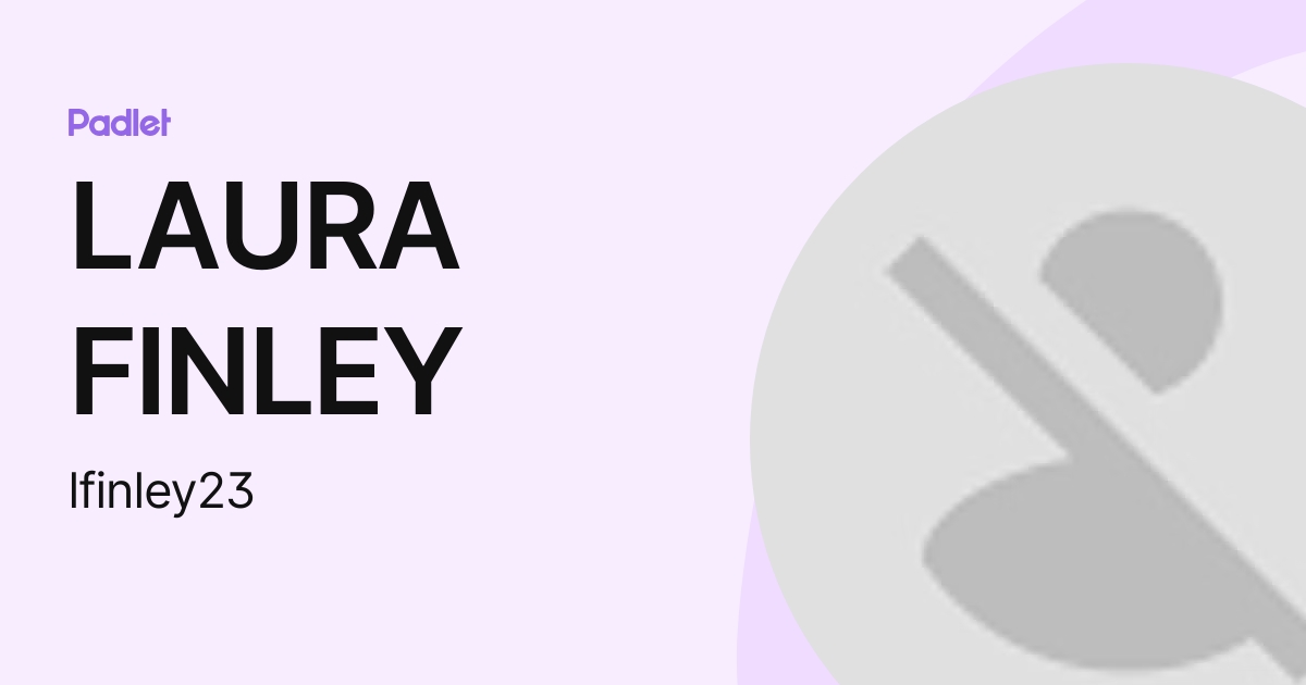 LAURA FINLEY (lfinley23) profile | Padlet