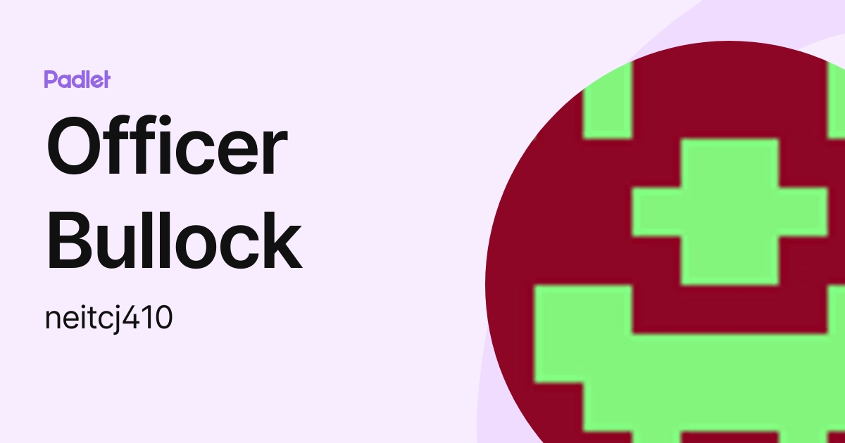 Officer Bullock (neitcj410) profile | Padlet