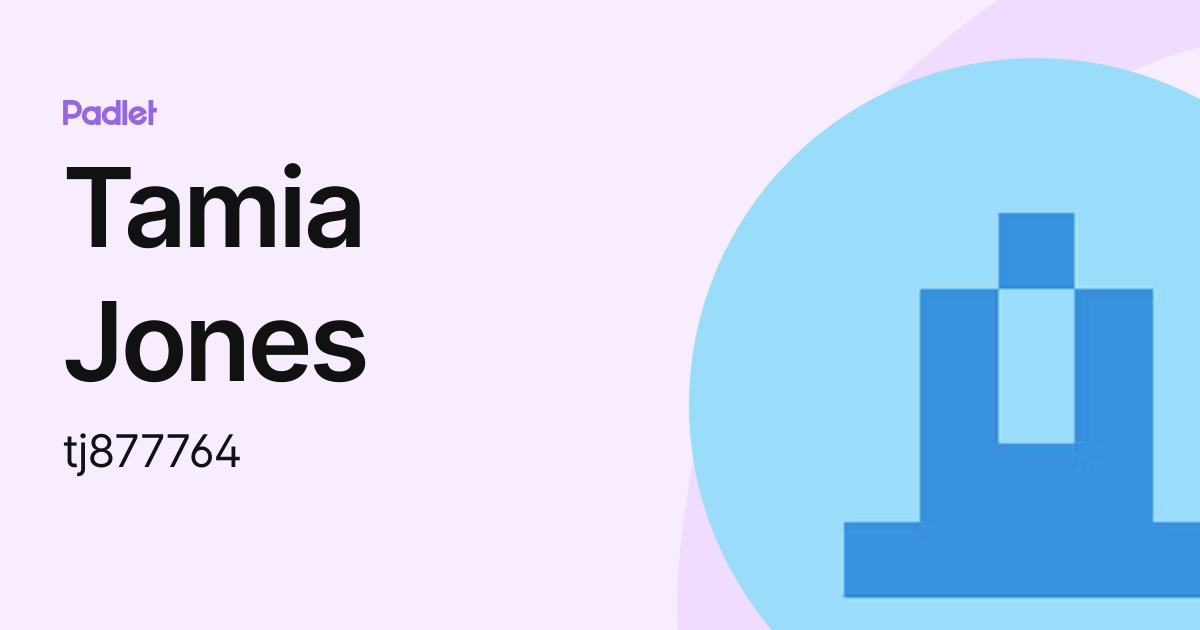 Tamia Jones (tj877764) profile | Padlet