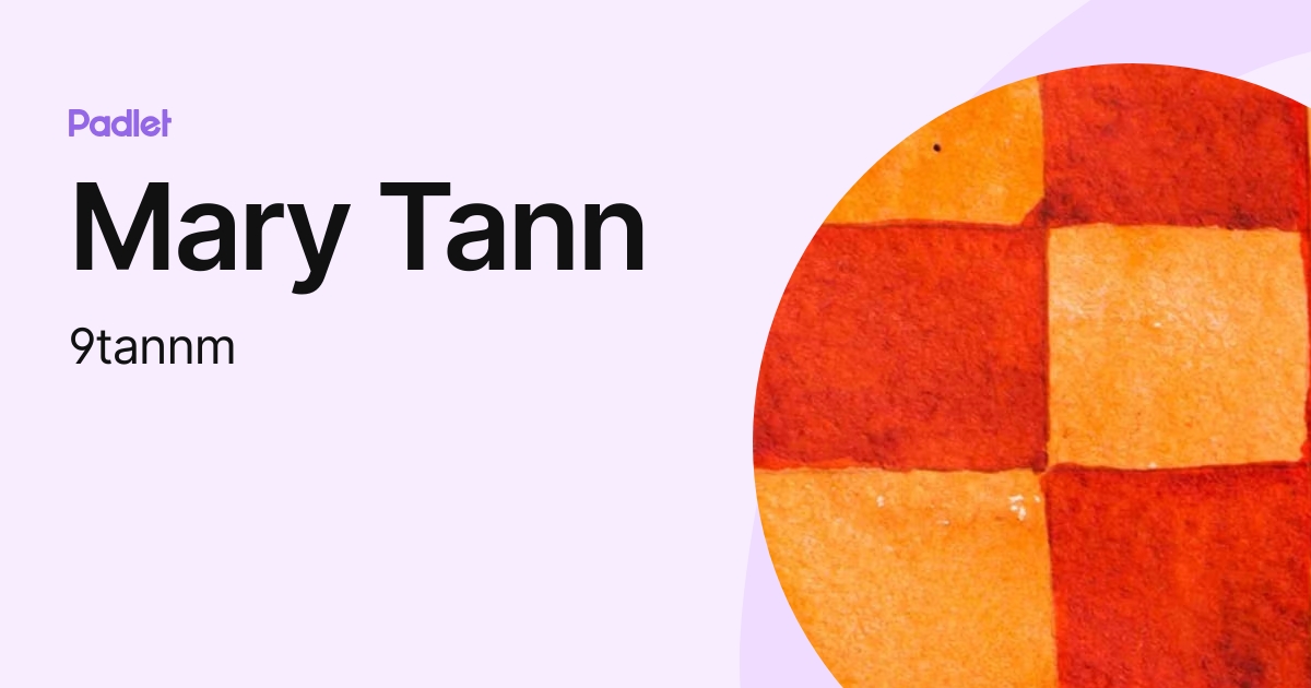 Mary Tann (9tannm) profile | Padlet