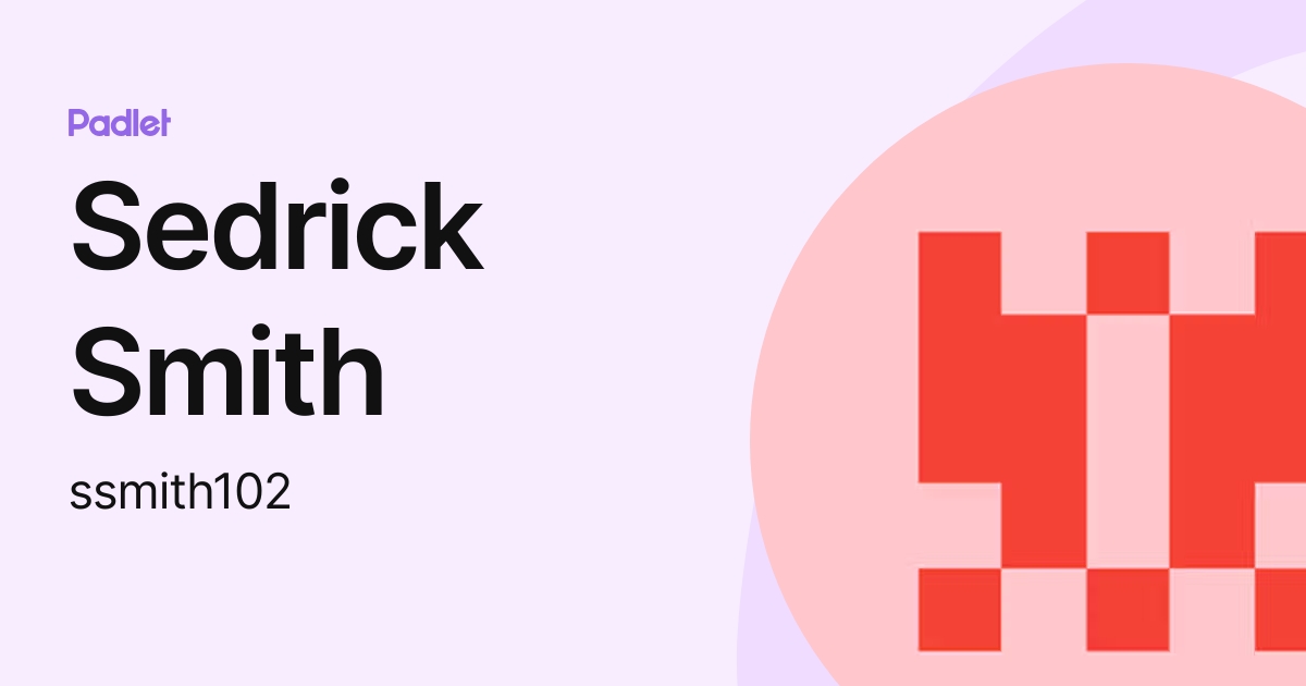 Sedrick Smith (ssmith102) profile | Padlet