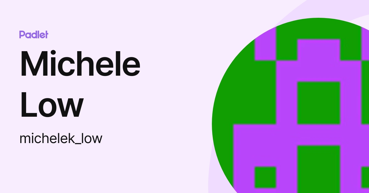 Michele Low (michelek_low) profile | Padlet