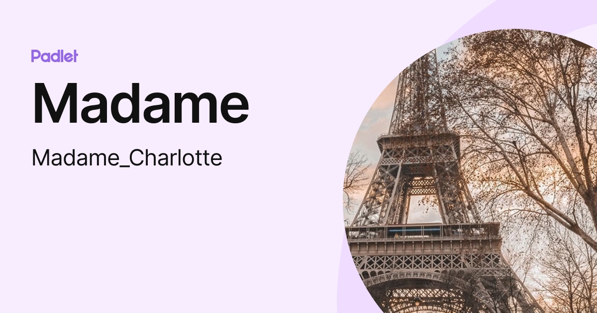 Madame (Madame_Charlotte) profile | Padlet