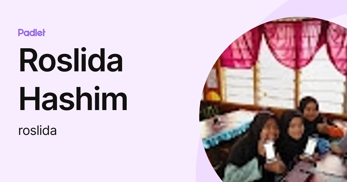 Roslida Hashim (roslida) profile | Padlet