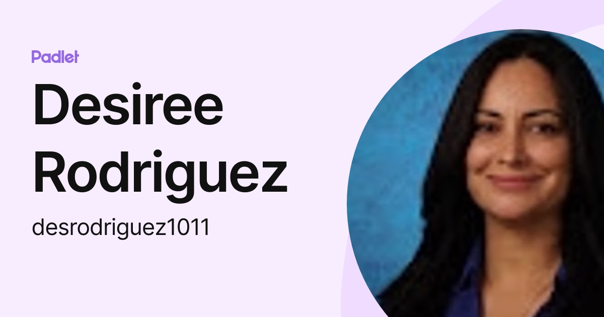 Desiree Rodriguez (desrodriguez1011) profile | Padlet