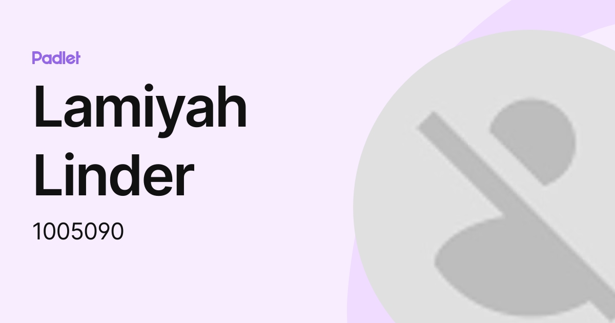 Lamiyah Linder (1005090) profile | Padlet