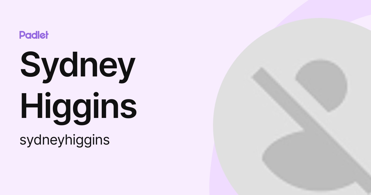 Sydney Higgins (sydneyhiggins) profile | Padlet