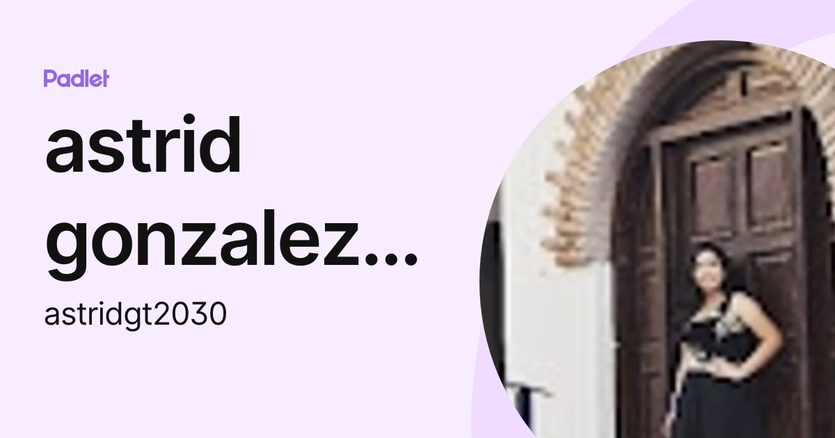 astrid gonzalez torres (astridgt2030) profile | Padlet