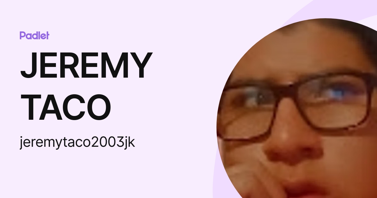 JEREMY TACO (jeremytaco2003jk) profile | Padlet