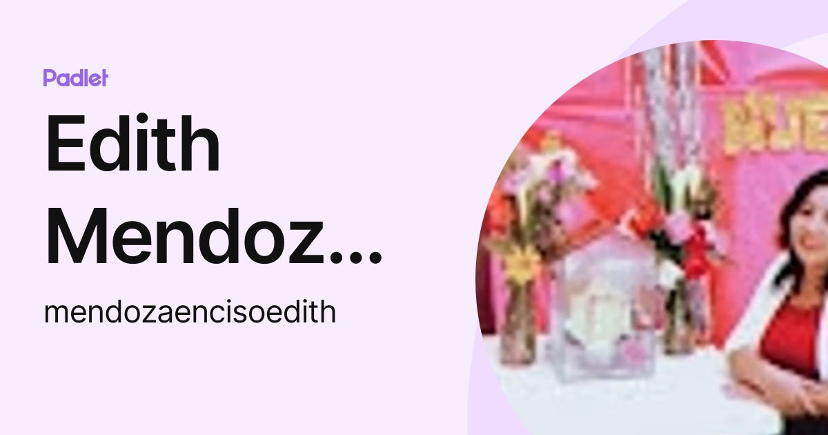 Edith Mendoza Enciso (mendozaencisoedith) profile | Padlet