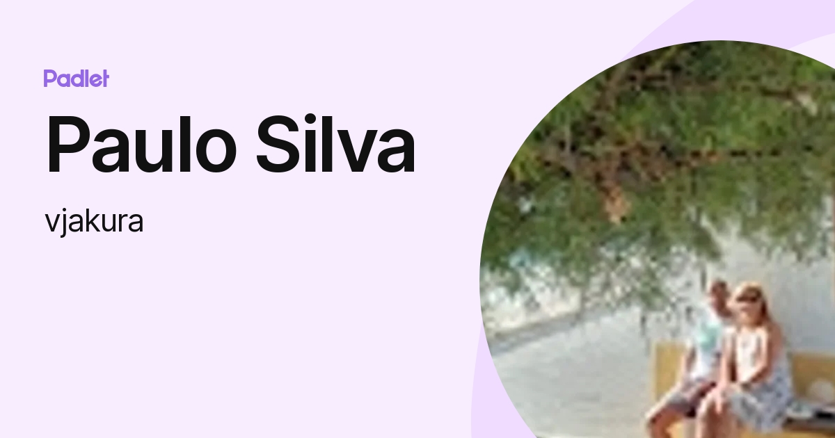 Paulo Silva (vjakura) profile | Padlet