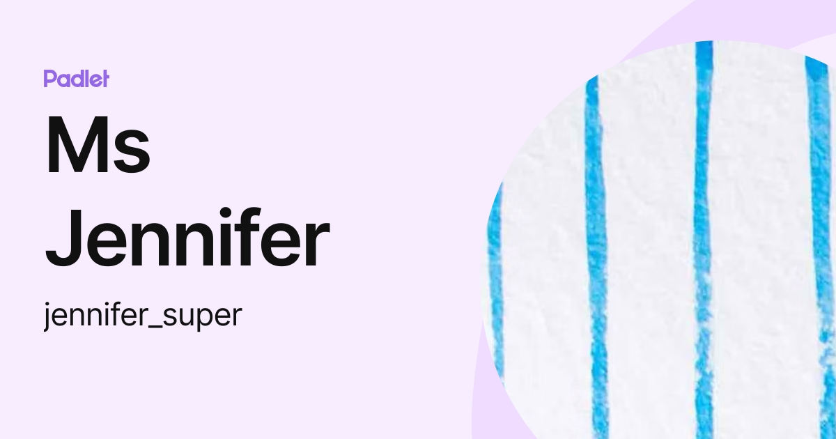 Ms Jennifer (jennifer_super) profile | Padlet