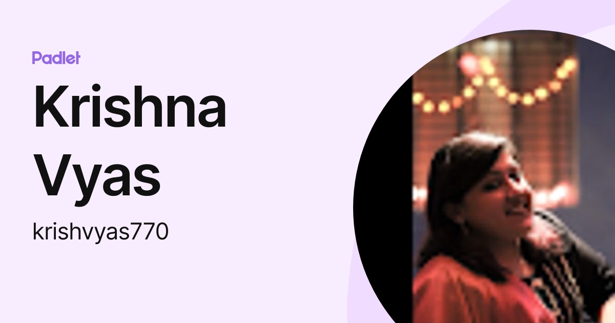 Krishna Vyas (krishvyas770) profile | Padlet