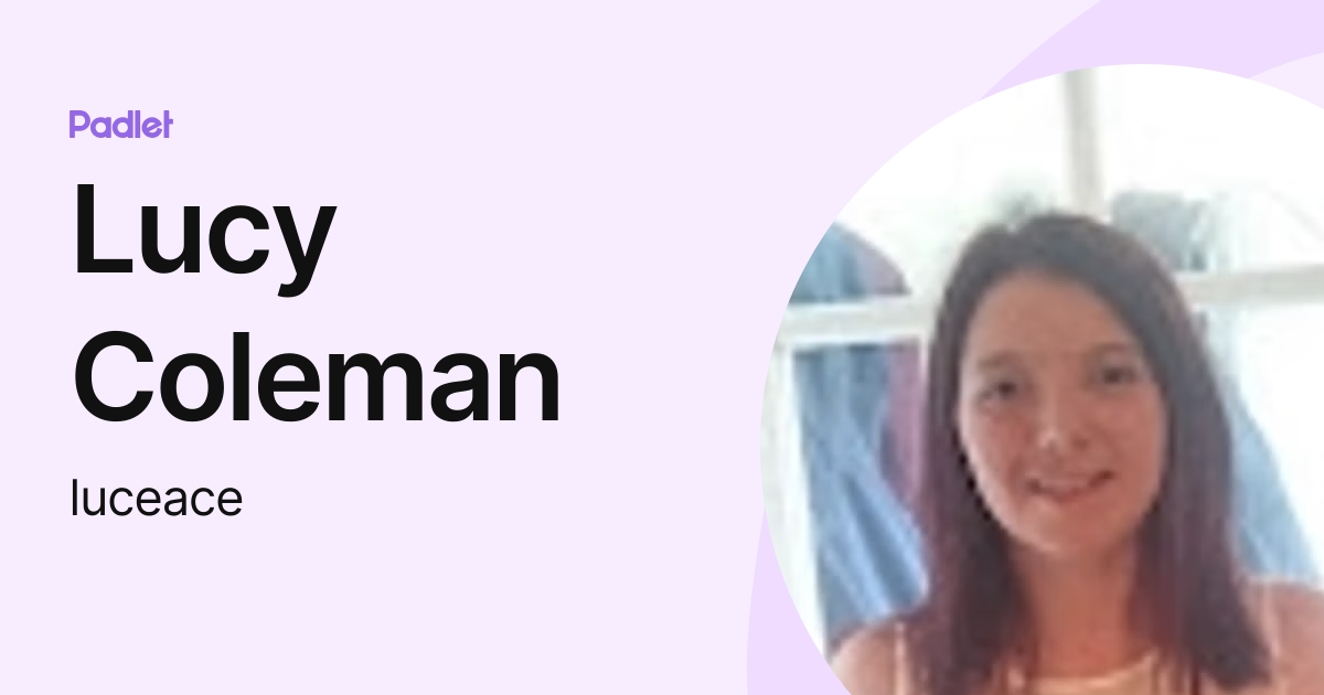 Lucy Coleman (luceace) profile | Padlet