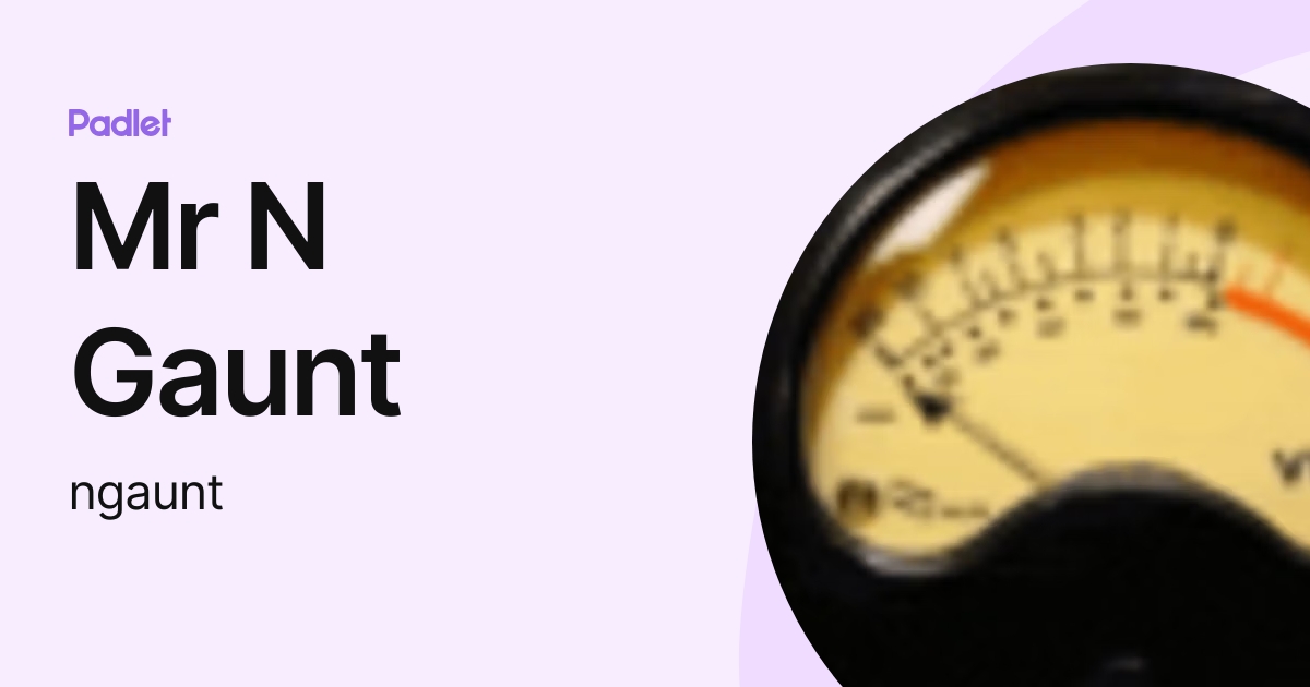 Mr N Gaunt (ngaunt) profile | Padlet