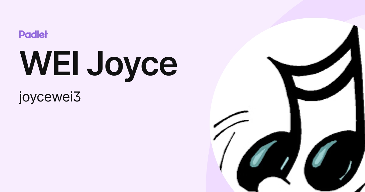 WEI Joyce (joycewei3) profile | Padlet