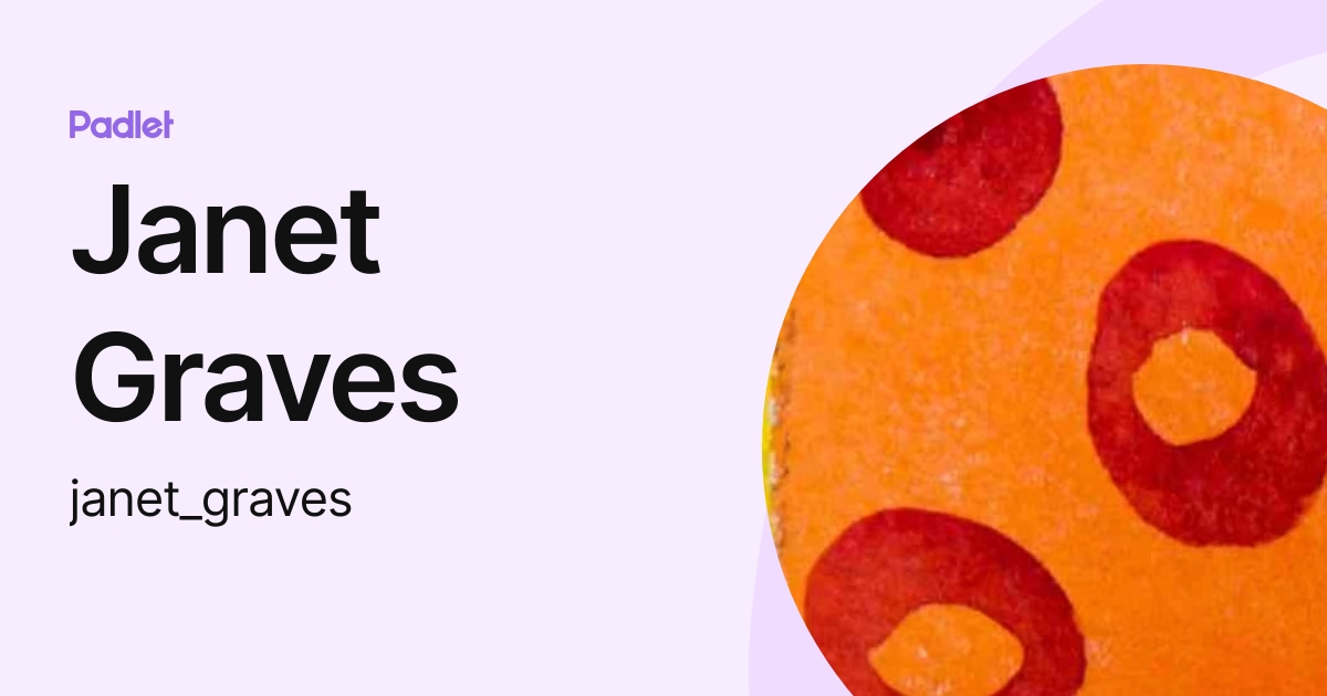Janet Graves (janet_graves) profile | Padlet