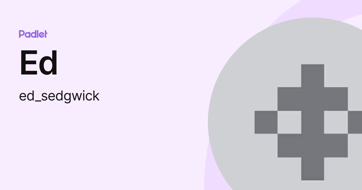 Ed (ed_sedgwick) profile | Padlet