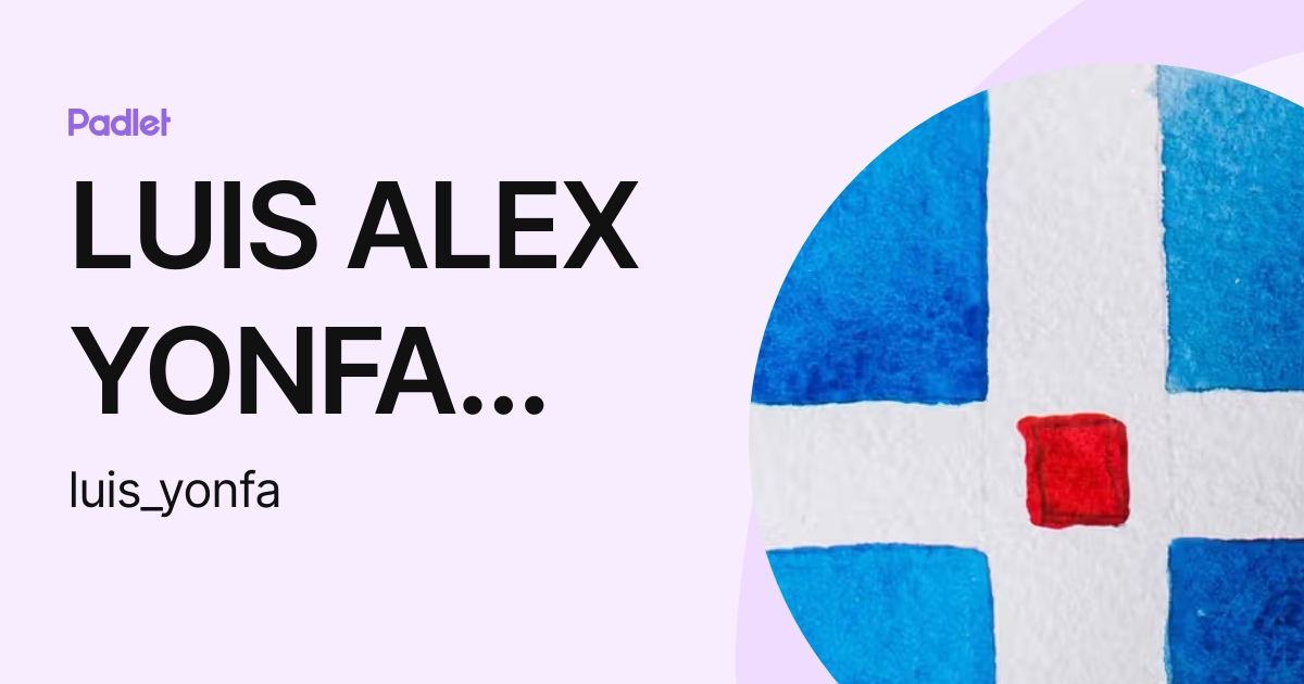 LUIS ALEX YONFA MEJIA (luis_yonfa) profile | Padlet