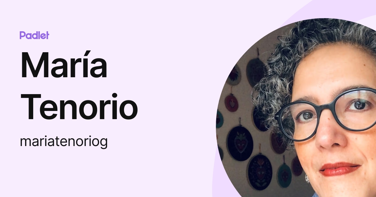 María Tenorio (mariatenoriog) profile | Padlet
