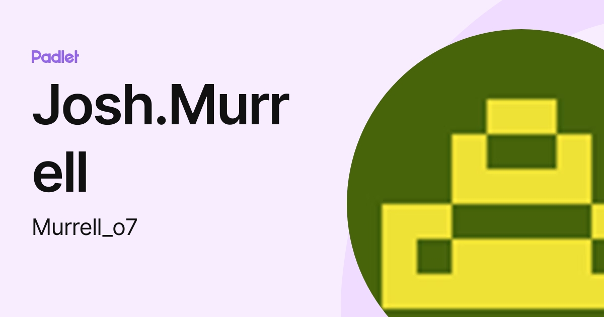 Josh.Murrell (Murrell_o7) profile | Padlet
