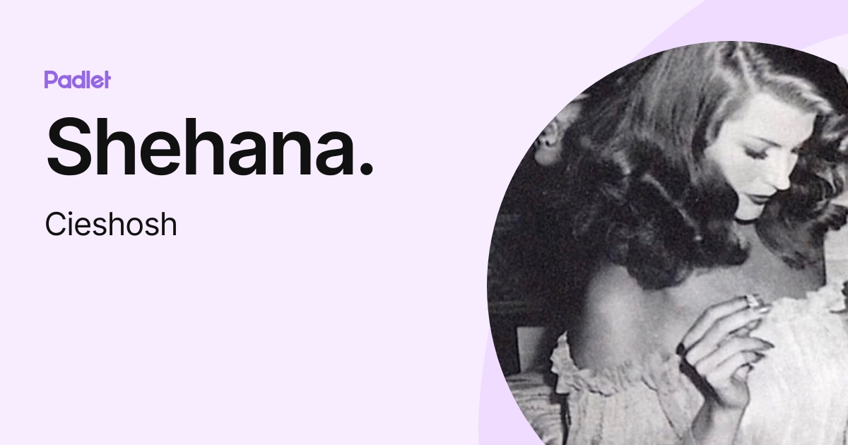 Shehana. (Cieshosh) profile | Padlet