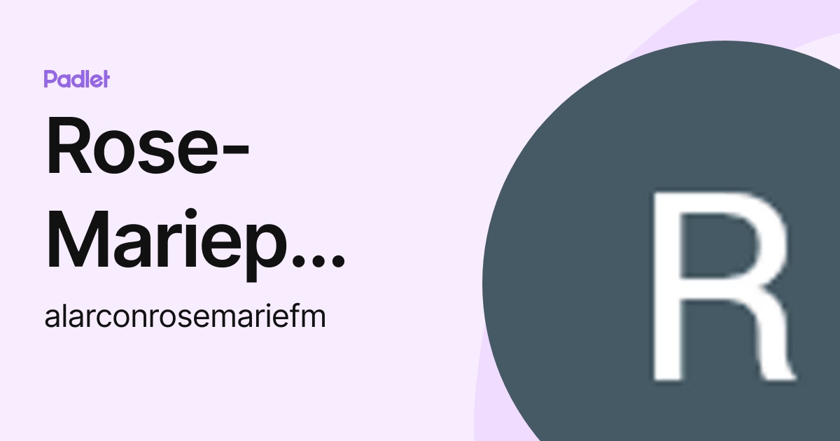 Rose-Mariep ALARCON (alarconrosemariefm) profile | Padlet