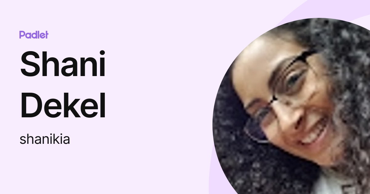 Shani Dekel (shanikia) profile | Padlet