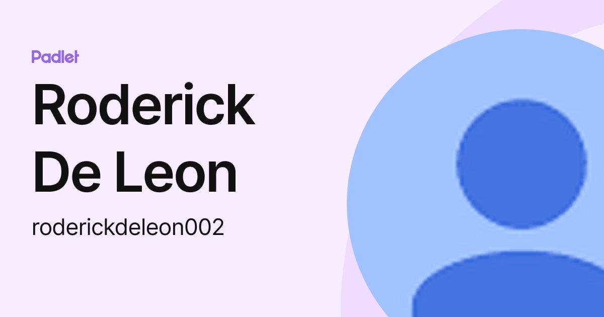 Roderick De Leon (roderickdeleon002) profile | Padlet