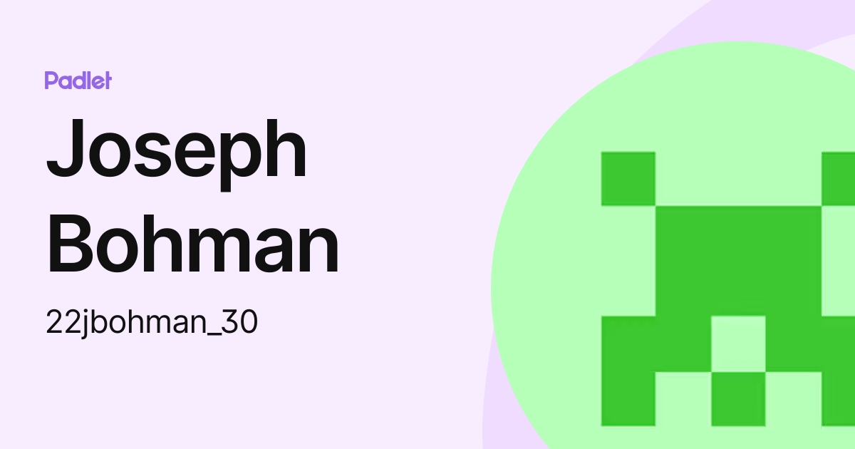 Joseph Bohman (22jbohman_30) profile | Padlet