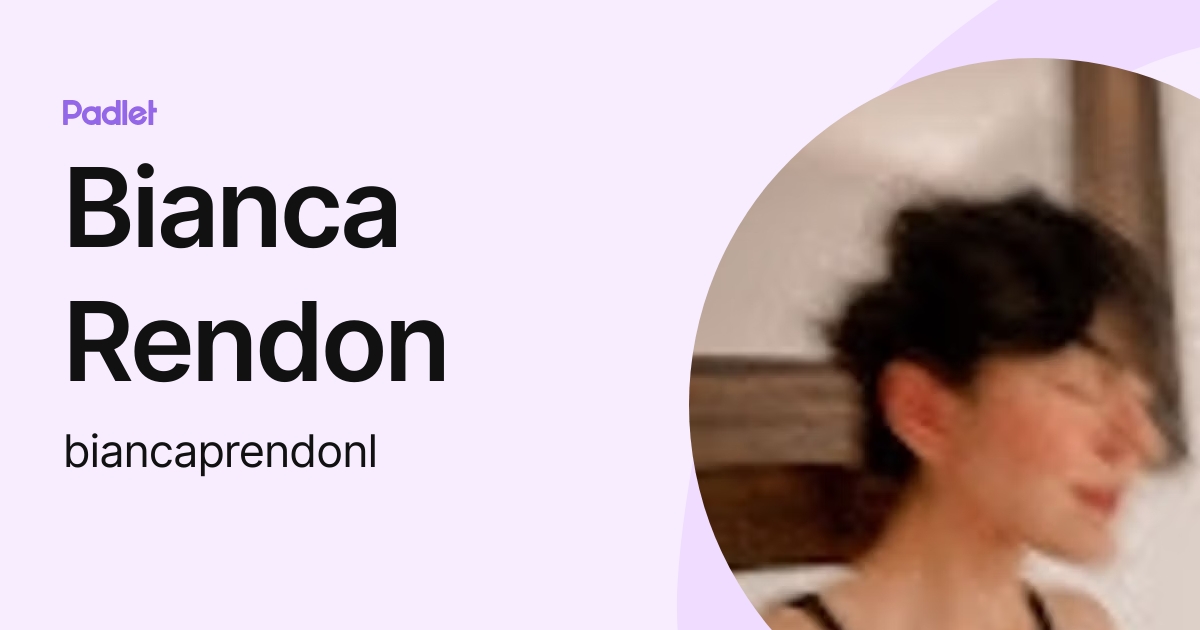 Bianca Rendon (biancaprendonl) profile | Padlet