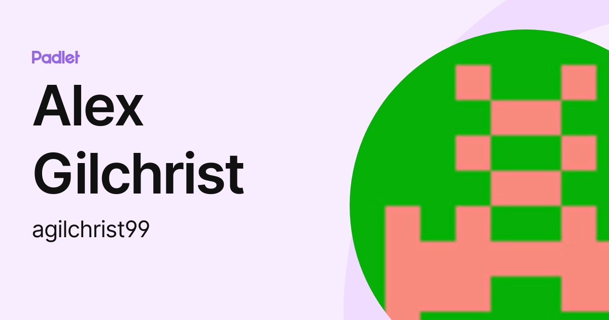 Alex Gilchrist (agilchrist99) profile | Padlet