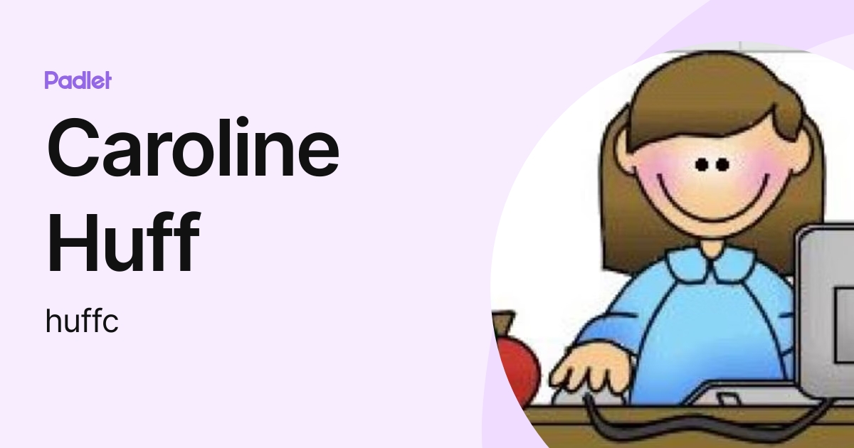Caroline Huff (huffc) profile | Padlet