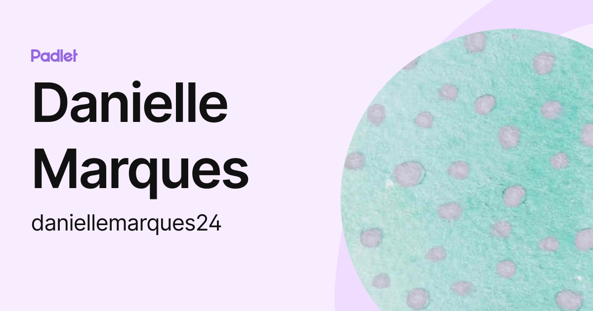 Danielle Marques (daniellemarques24) profile | Padlet